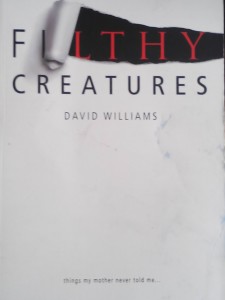 Review: Filthy Creatures: things my mother never told me. - Life & Soul ...